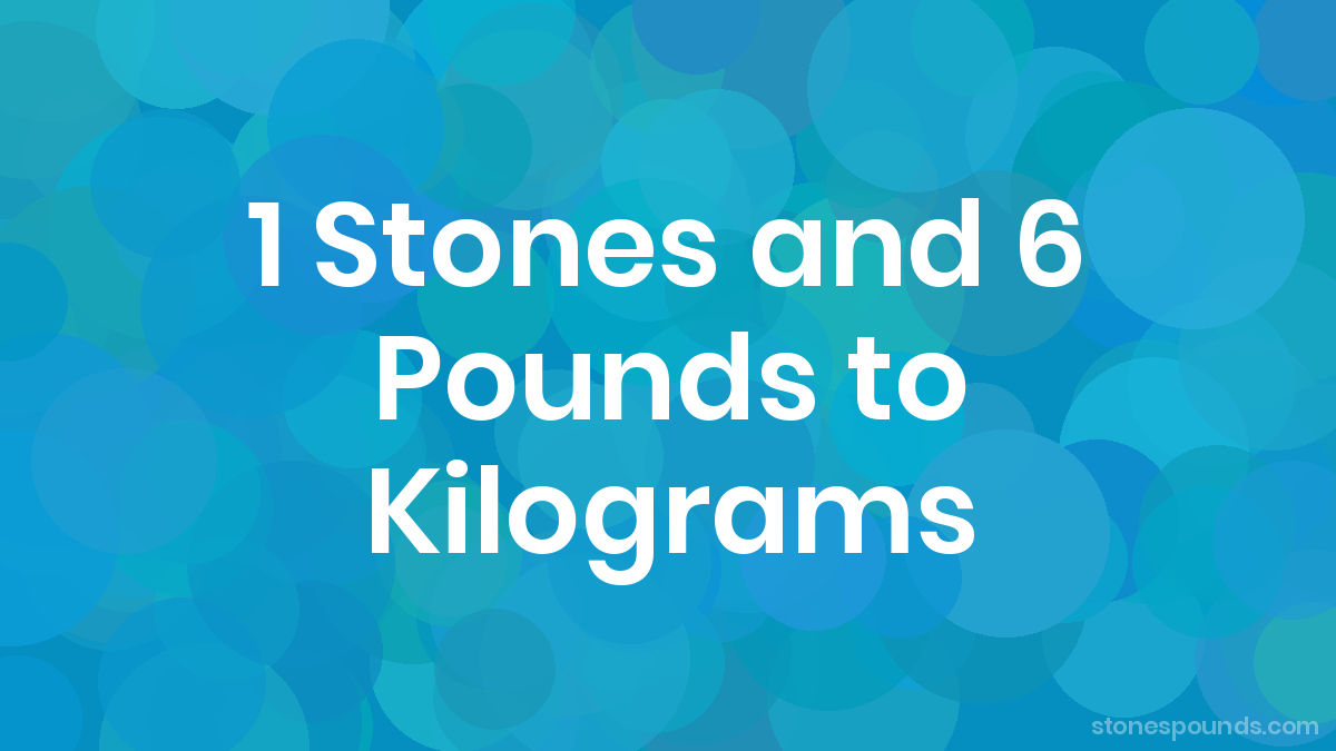 1 stone 6 lbs in kg (1st 6lb in kg)