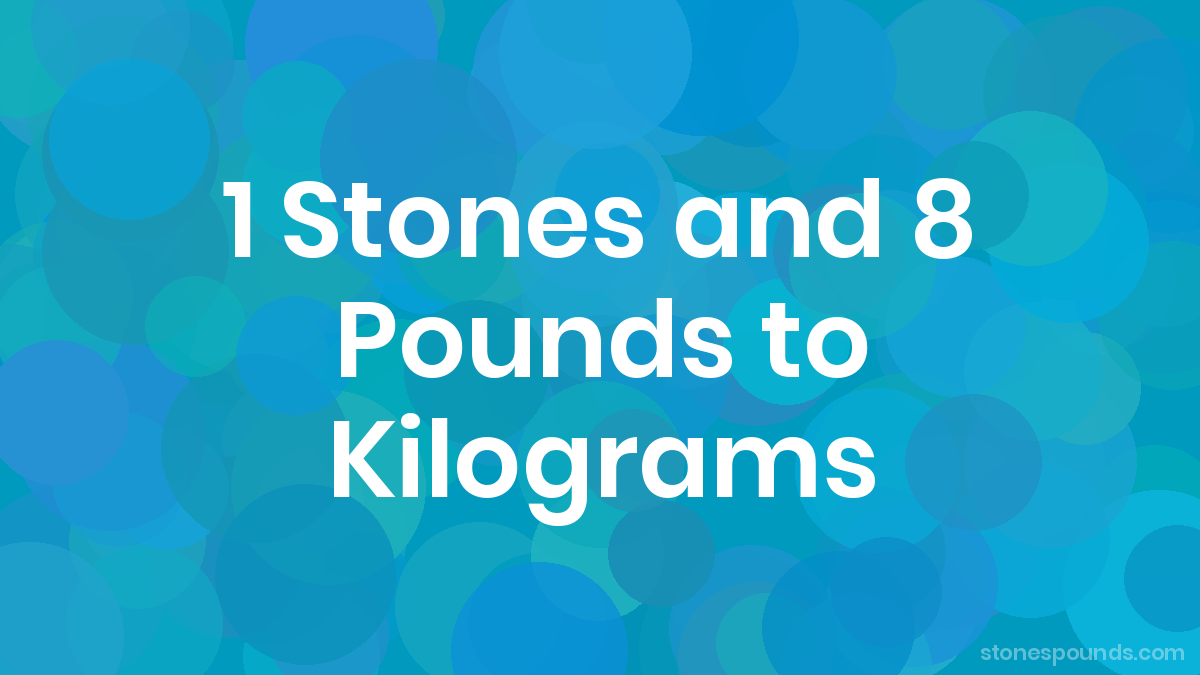 1 stone 8 lbs in kg (1st 8lb in kg)