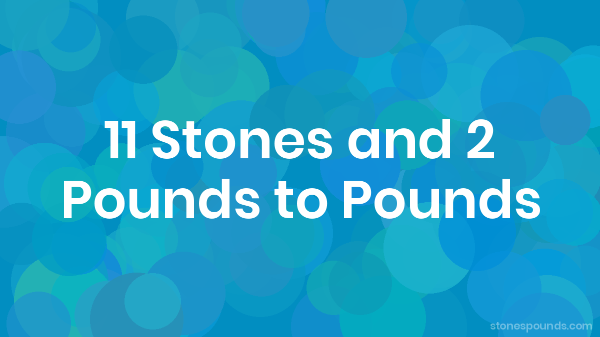 11 stone 2 lbs in pounds (11st 2lb in lbs)