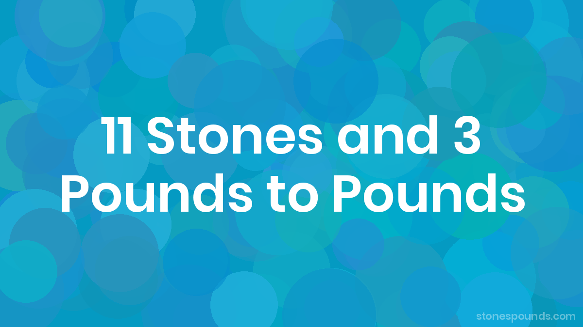 11 Stone 3 Lbs In Pounds 11st 3lb In Lbs 
