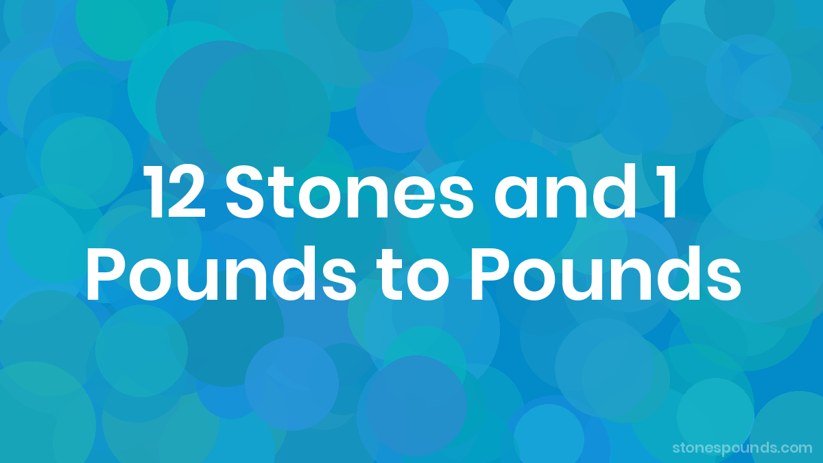 12 stone 1 lbs in pounds (12st 1lb in lbs)