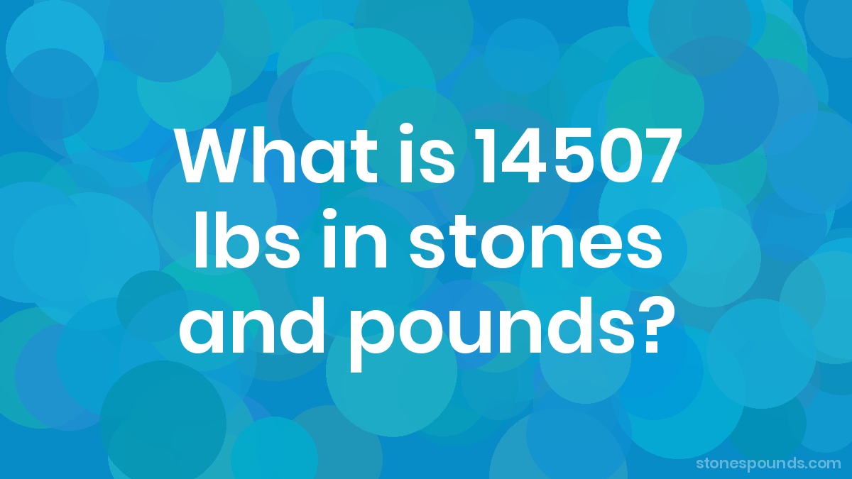 14507 lbs in stones and pounds