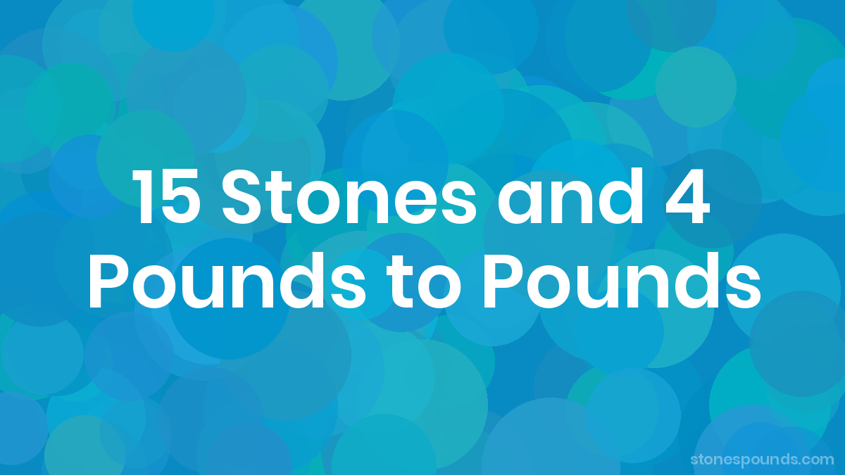 15 stone 4 lbs in pounds (15st 4lb in lbs)