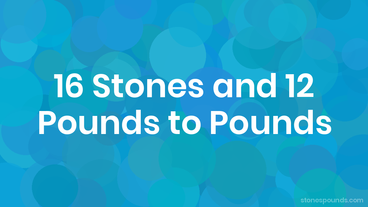 16 stone 12 lbs in pounds (16st 12lb in lbs)