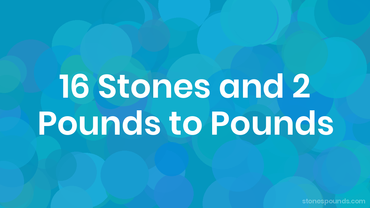 16 stone 2 lbs in pounds (16st 2lb in lbs)