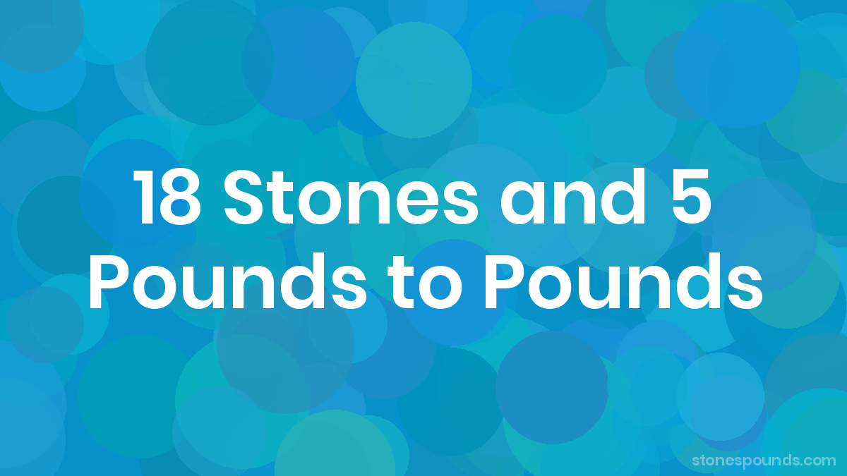 18 stone 5 lbs in pounds (18st 5lb in lbs)