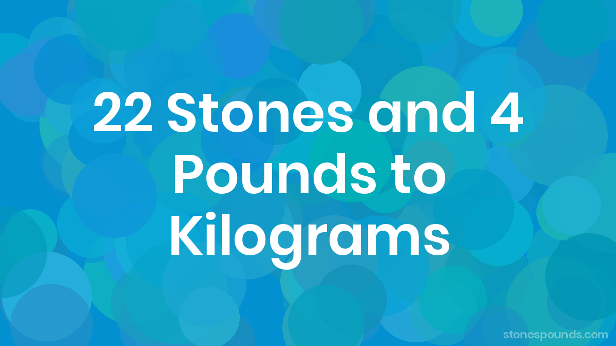 22 stone 4 lbs in kg (22st 4lb in kg)