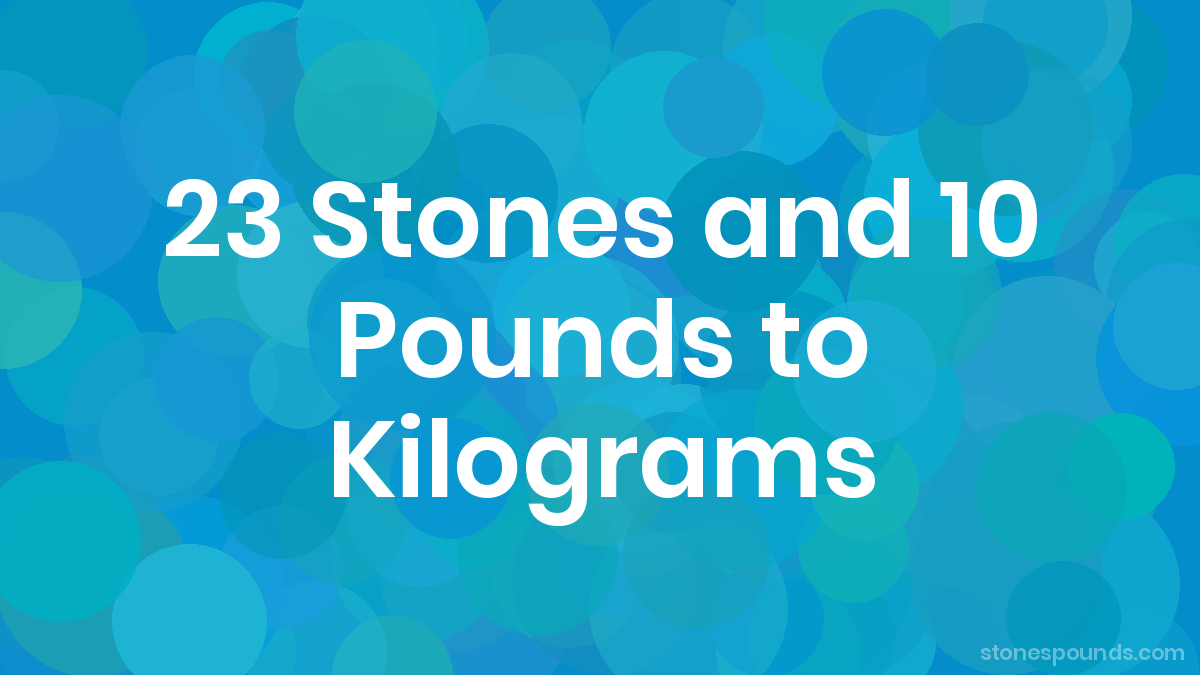 23 stone 10 lbs in kg (23st 10lb in kg)