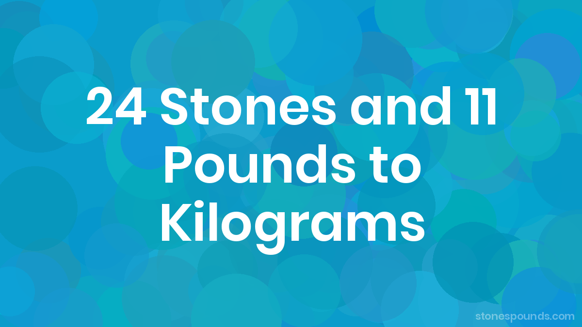 24 stone 11 lbs in kg (24st 11lb in kg)