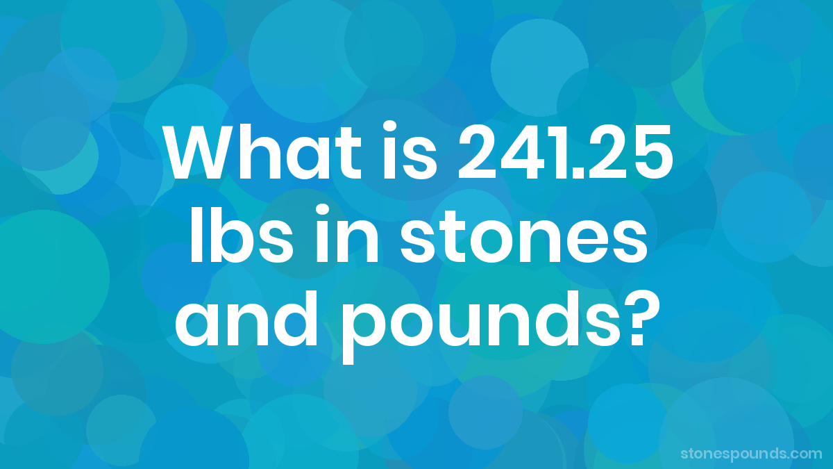 241.25 lbs in stones and pounds