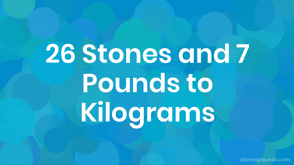 26 stone 7 lbs in kg (26st 7lb in kg)