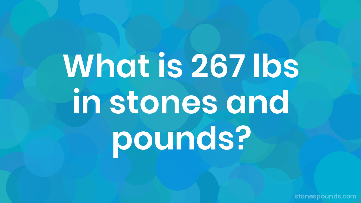 267 lbs in stones and pounds