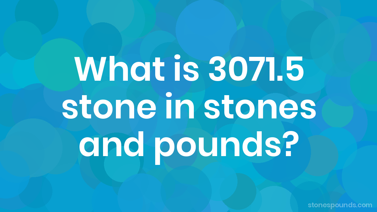 3071.5 stone in stones and pounds