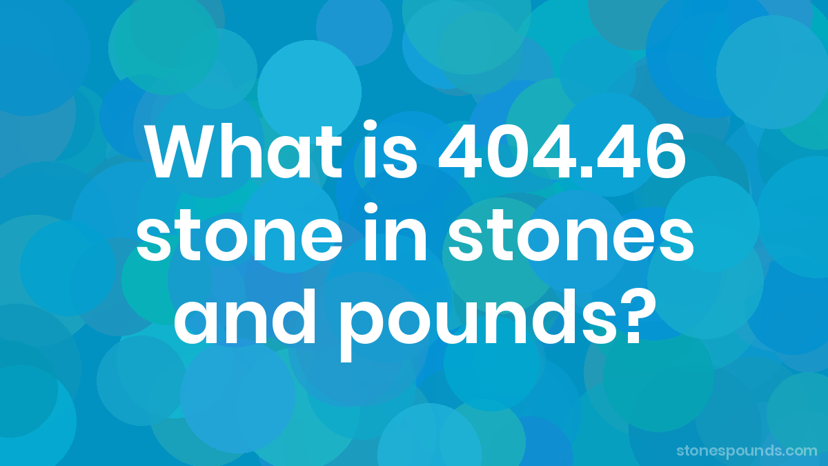 404.46 stone in stones and pounds