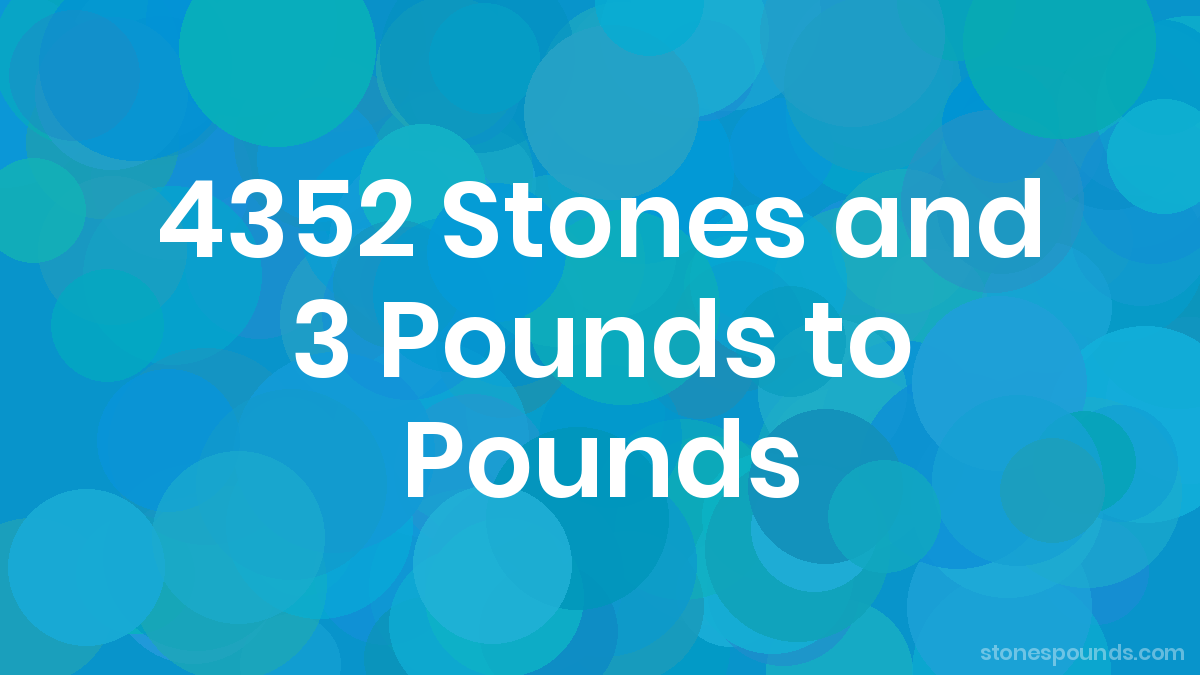 4352 stone 3 lbs in pounds (4352st 3lb in lbs)