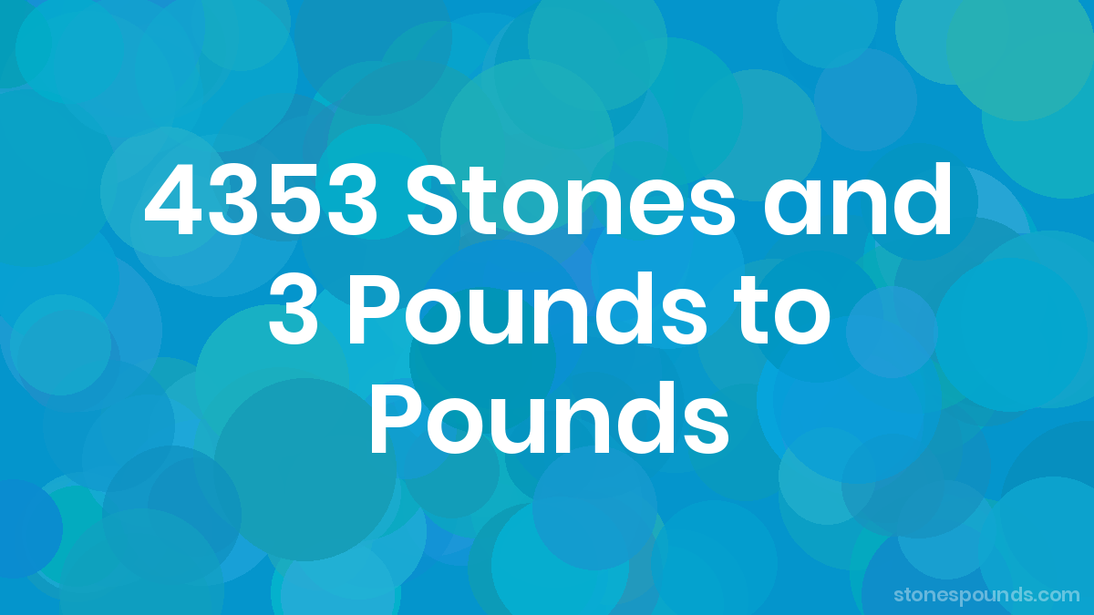 4353 stone 3 lbs in pounds (4353st 3lb in lbs)