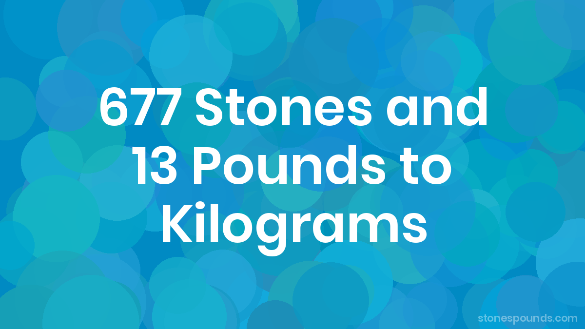 677 stone 13 lbs in kg (677st 13lb in kg)