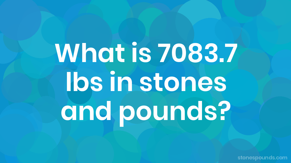 7083.7 lbs in stones and pounds