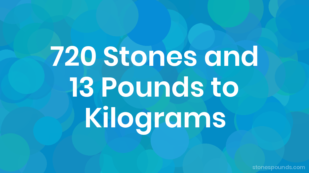 720 stone 13 lbs in kg (720st 13lb in kg)