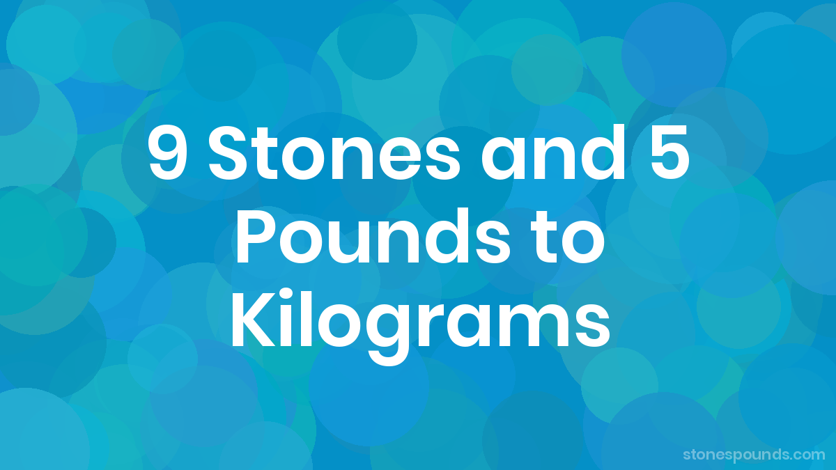 9 stone 5 lbs in kg (9st 5lb in kg)